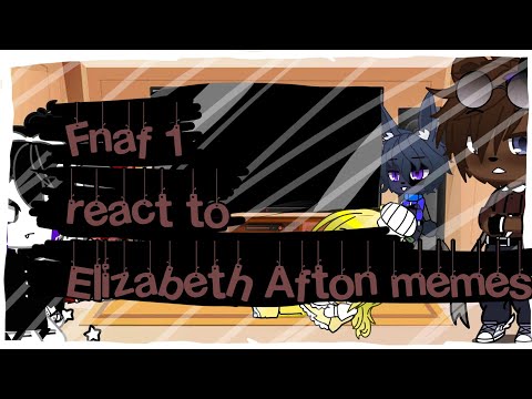 Fnaf 1 react to Elizabeth Afton memes /opis/ + puppet