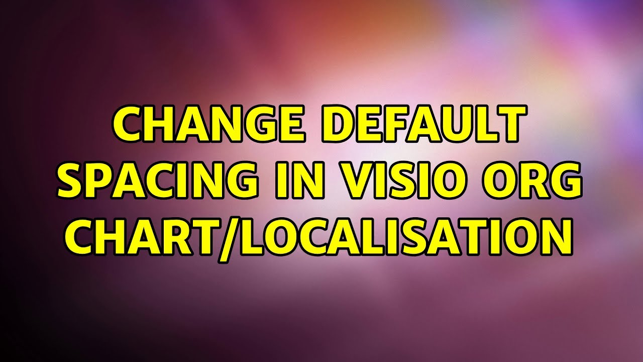 Change Default Spacing In Visio Org Chart Localisation YouTube Change Default Spacing In Visio Org Chart Localisation YouTube