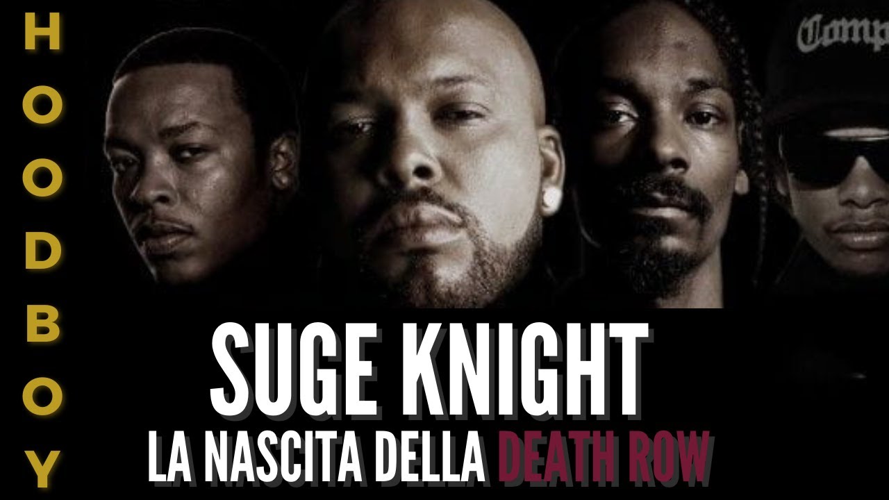 Suge Knight : La nascita della Death Row e i rapporti con il Gangster ...
