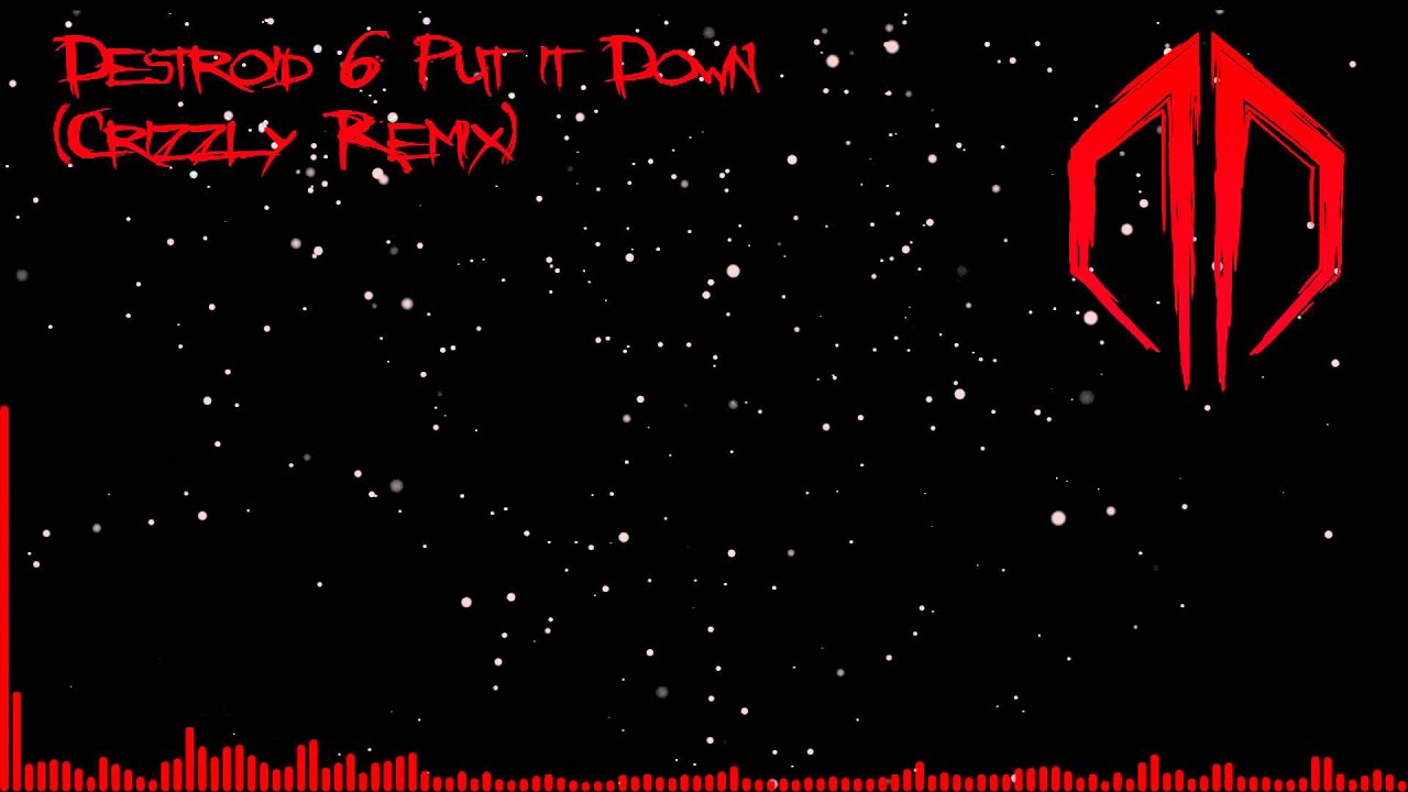Destroid 6 Put it Down Crizzly Remix - YouTube