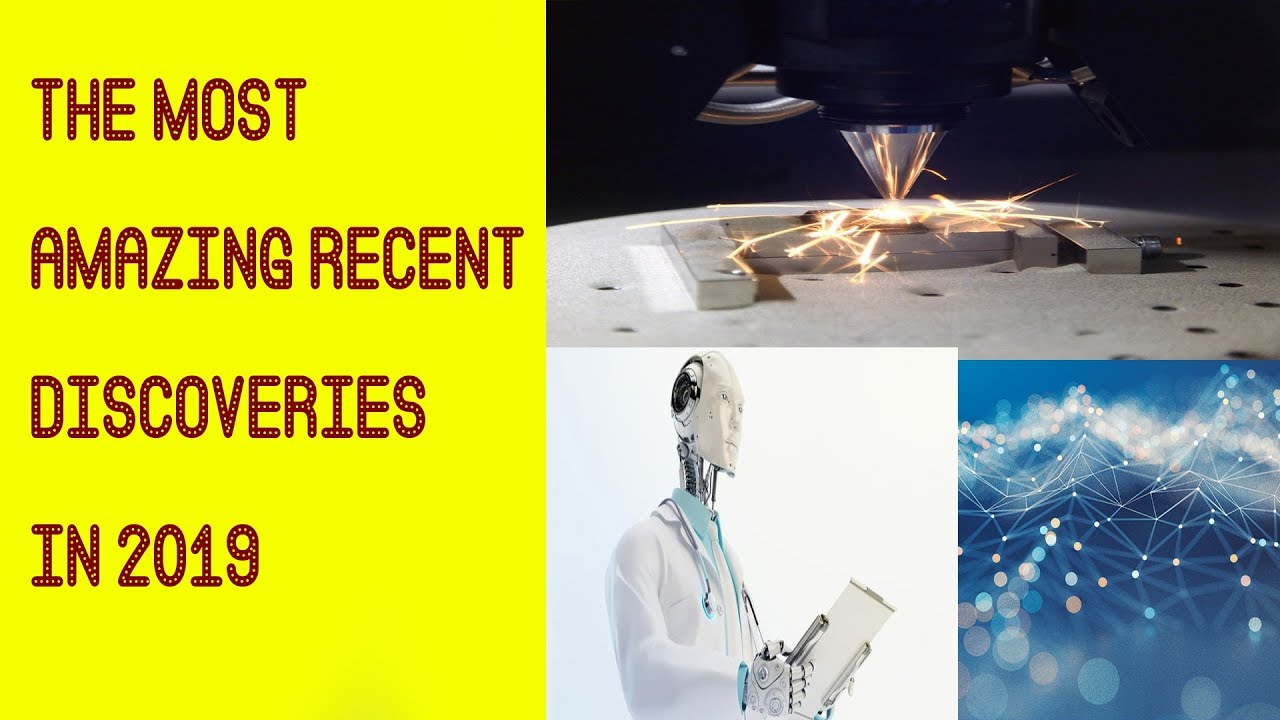 Amazing Recent Discoveries Science 2019 - YouTube