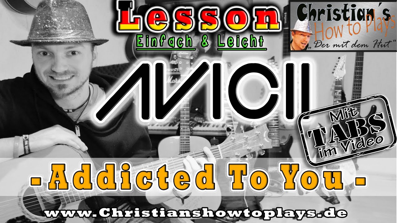 How to Play Avicii ADDICTED TO YOU "Original Version" Tabs Akkorde ...