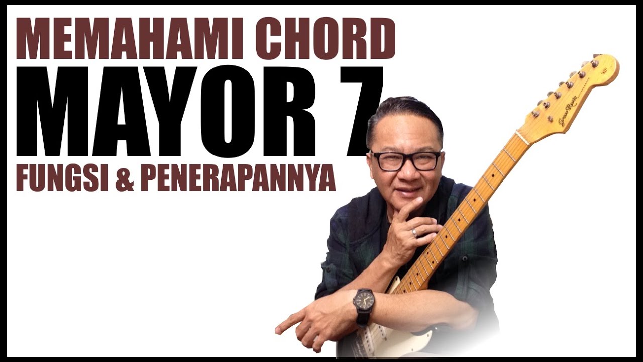 MEMAHAMI CHORD MAYOR 7 | Fungsi Dan Penerapannya - YouTube