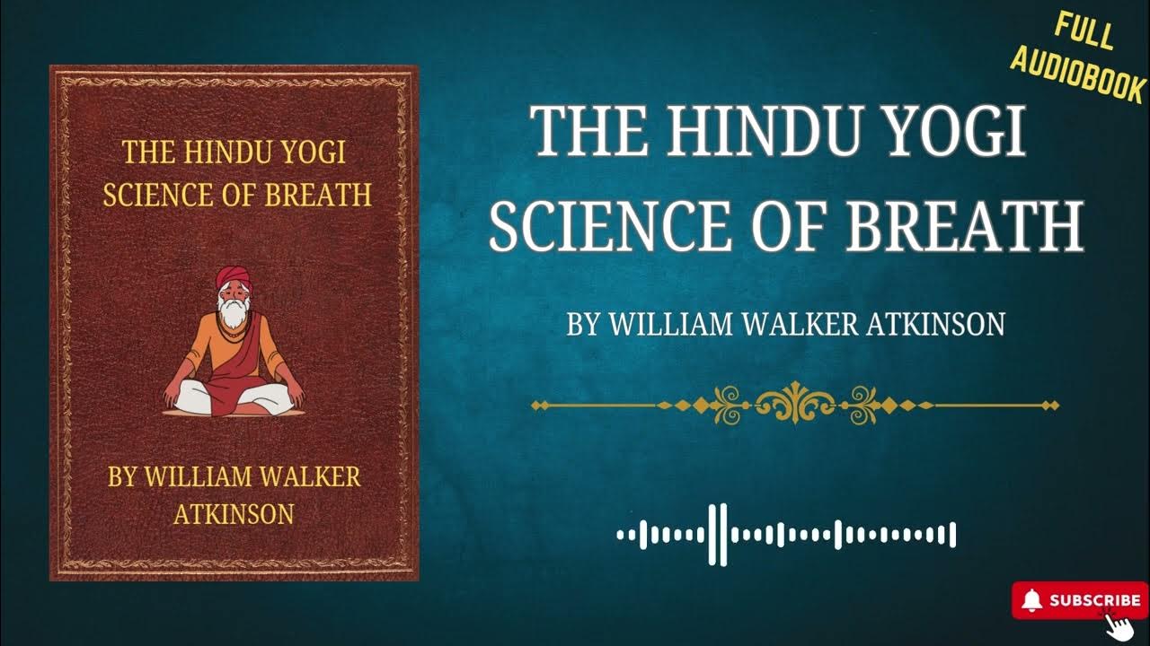 THE HINDU-YOGI SCIENCE OF BREATH - WILLIAM WALKER ATKINSON | FULL LENGTH AUDIOBOOK (1903) - YouTube