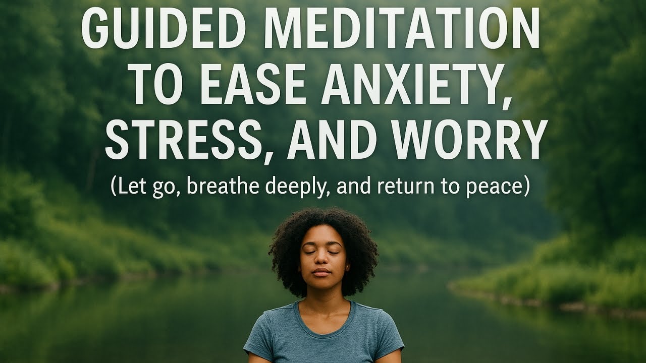 Guided Meditation to Ease Anxiety, Stress, and Worry(Let go, breathe ...