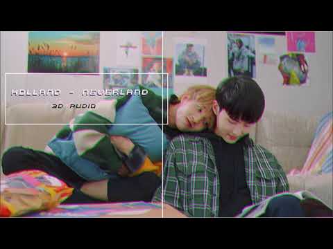 [3D AUDIO] - Holland; Neverland