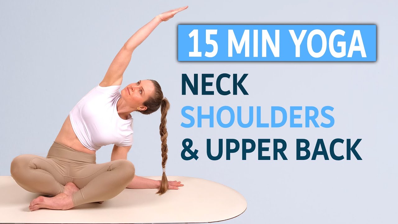 15 MIN YOGA for Neck, Shoulders & Upper Back | Relieve Tension & Back ...