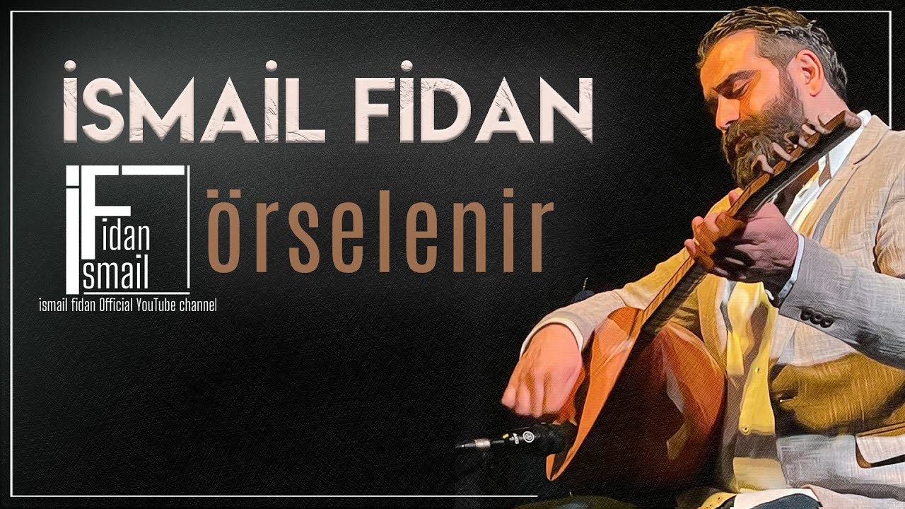 Örselenir | İsmail Fidan - YouTube
