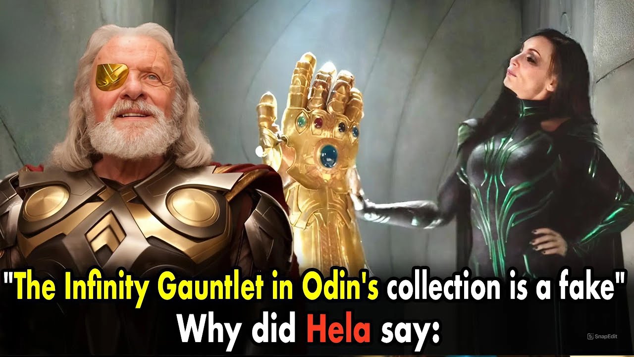 Why did Hela say The Infinity Gauntlet in Odin's collection is a fake ...