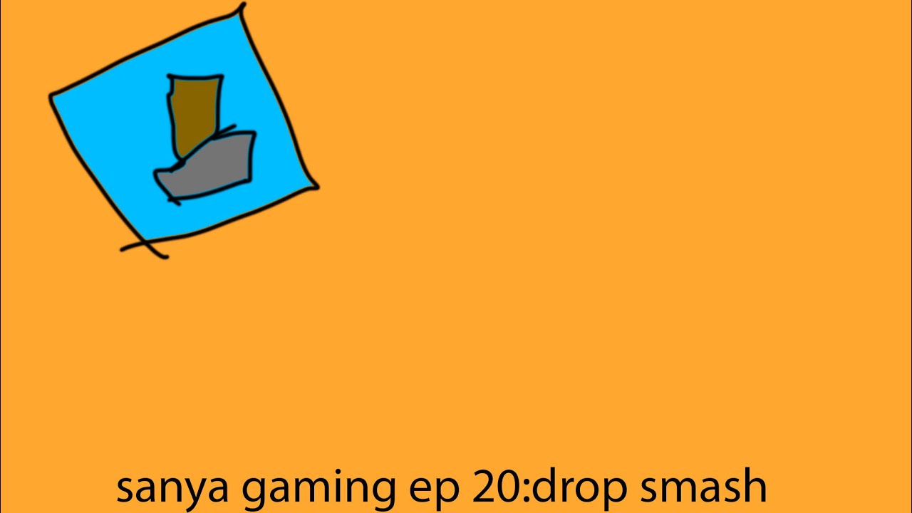 Sanya gaming ep 20:drop smash - YouTube