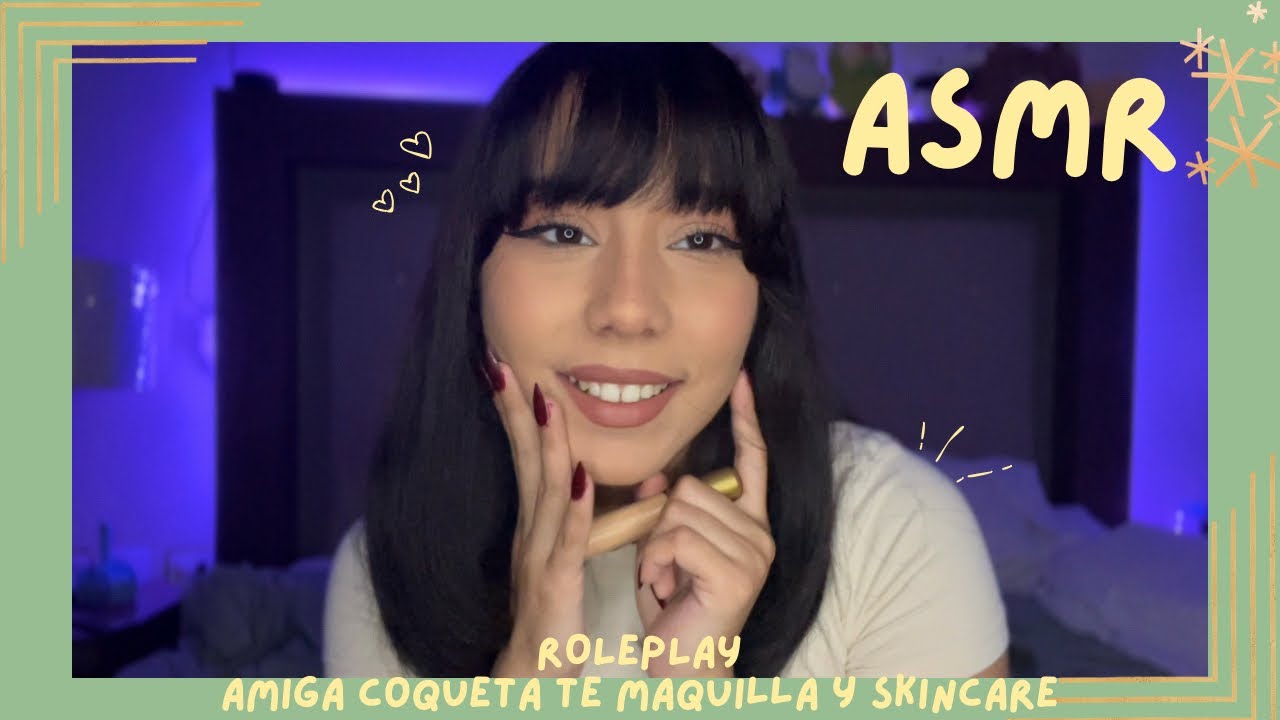 ASMR - AMIGA COQUETA TE MAQUILLA Y HACE SKINCARE/ ROLEPLAY - YouTube