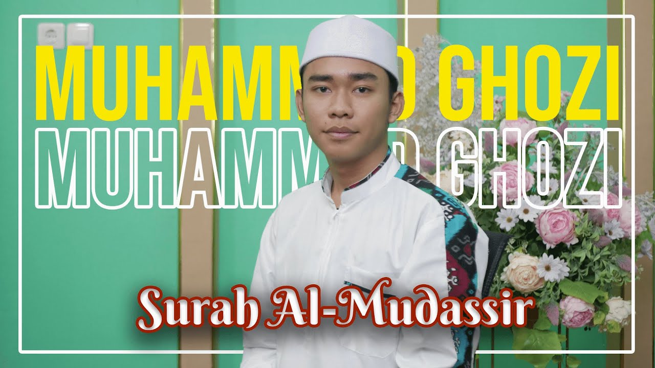 Tilawah Merdu | Surah Al Mudassir | Muhammad Ghozi - YouTube