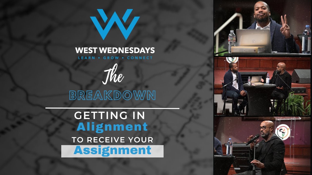West Wednesdays The Breakdown: "Getting in Alignment to Receive Your Assignment" - YouTube