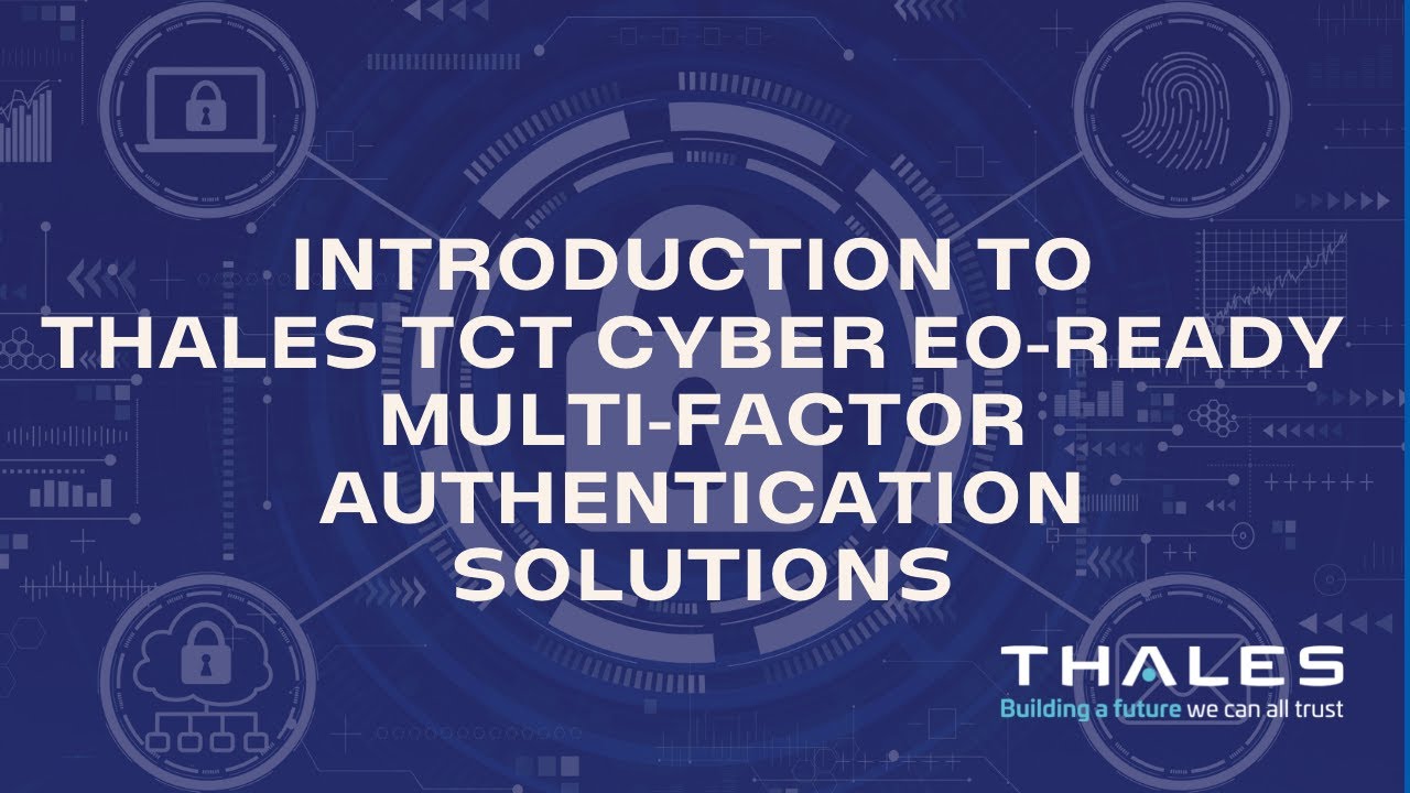 Introduction to Thales TCT Cyber EO-Ready Multi-Factor Authentication ...
