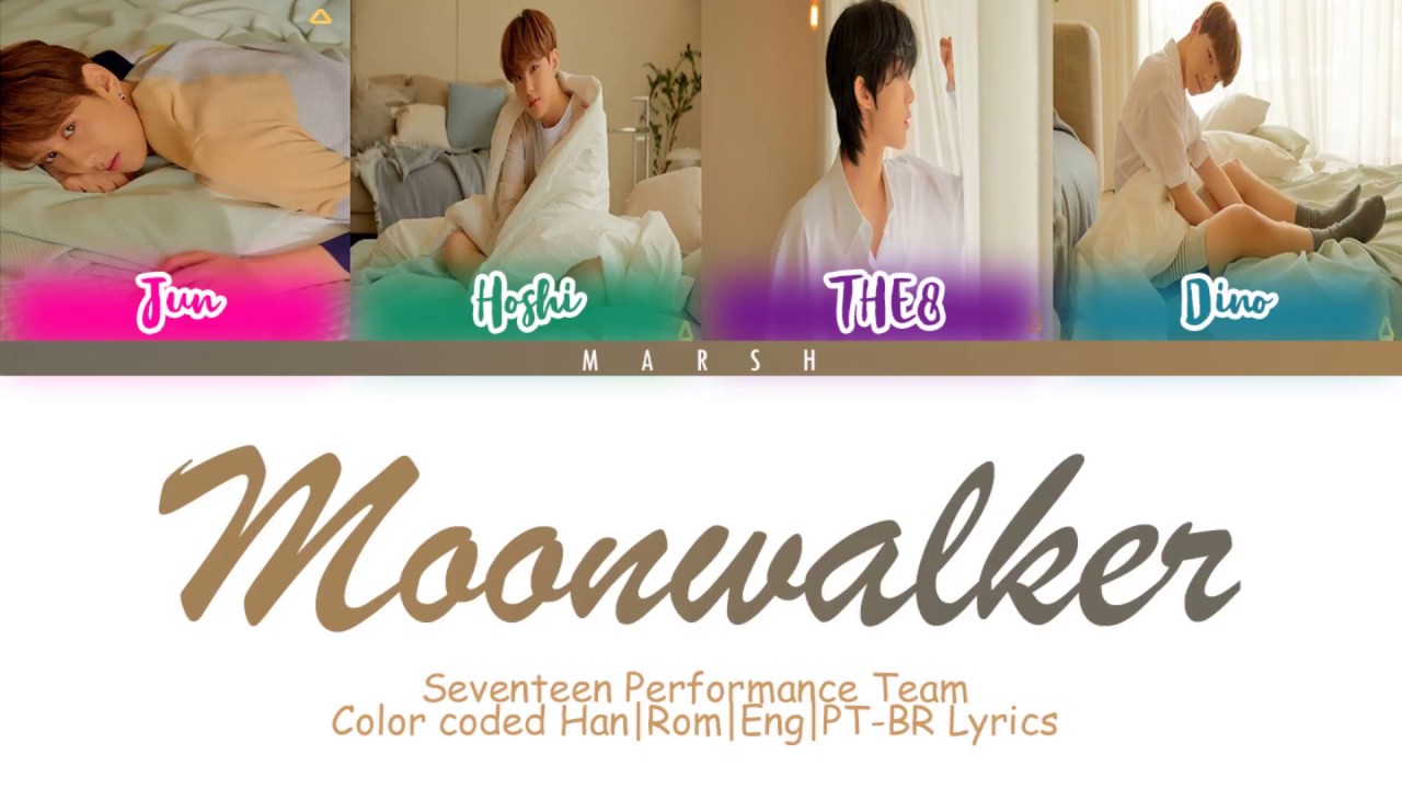 SEVENTEEN (세븐틴) – MOONWALKER (Color Coded Lyrics/Han/Rom/Eng/Pt-Br ...