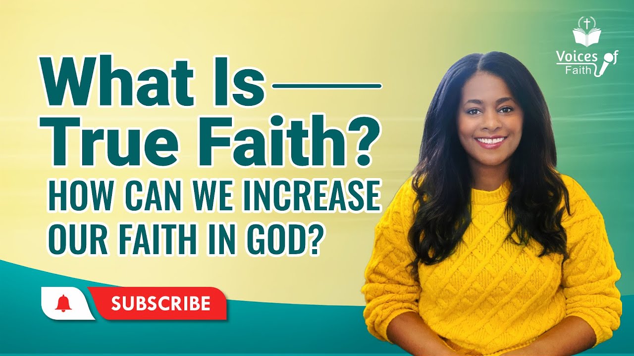 What Is True Faith? How Can We Increase Our Faith in God ...