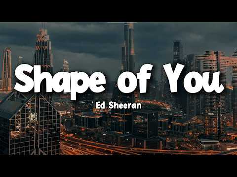 Ed Sheeran - Shape of You (Lyrics)