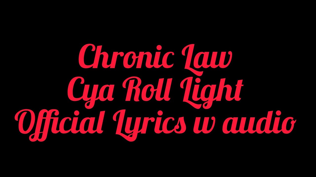 Chronic Law - Cya Roll Light Lyrics w audio - YouTube