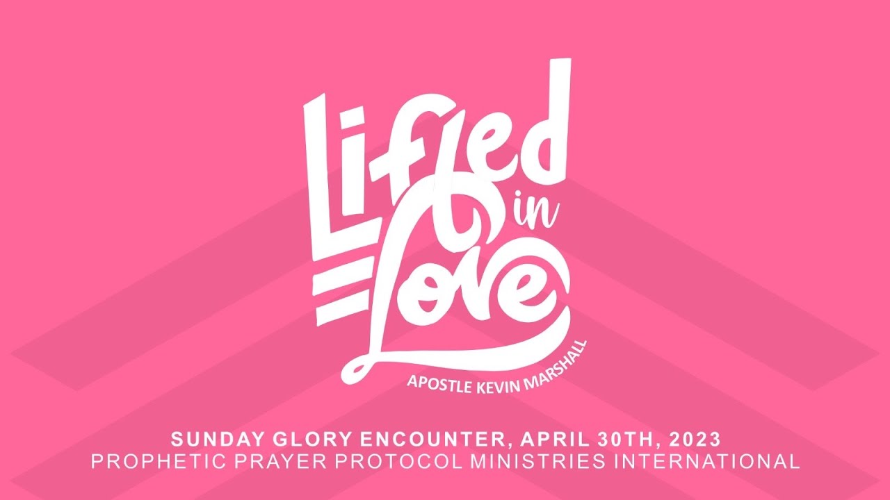 Sunday Glory Encounter||Lifted In Love||April 30th,2023 - YouTube