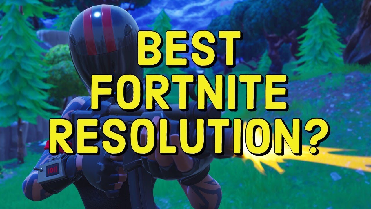 ¿Best resolution in fortnite? - YouTube