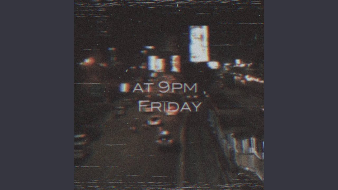 At 9pm, Friday - YouTube