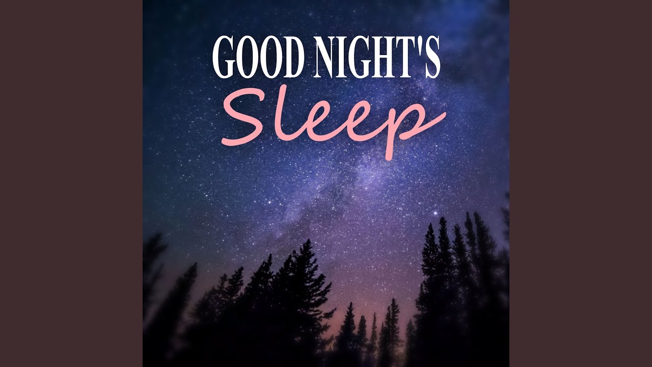 Good Night's Sleep (Soothing Sounds) - YouTube