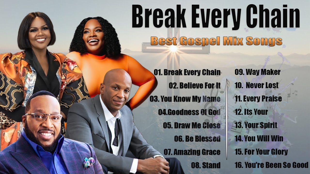 Break Every Chain, Believe For It || The Best Playlist Gospel Mix - Top ...