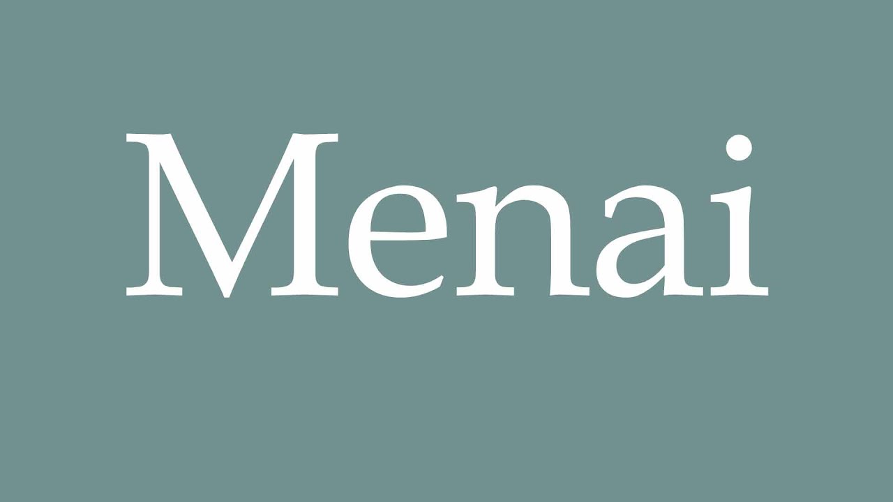 How to Pronounce ''Menai'' Correctly in French - YouTube