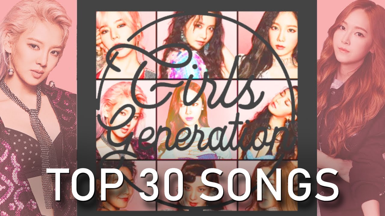 Top 30 Songs by Girls' Generation (Personal Opinion) - YouTube