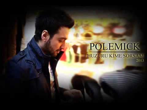Polemick   Huzuru Kime Sorsam 2013