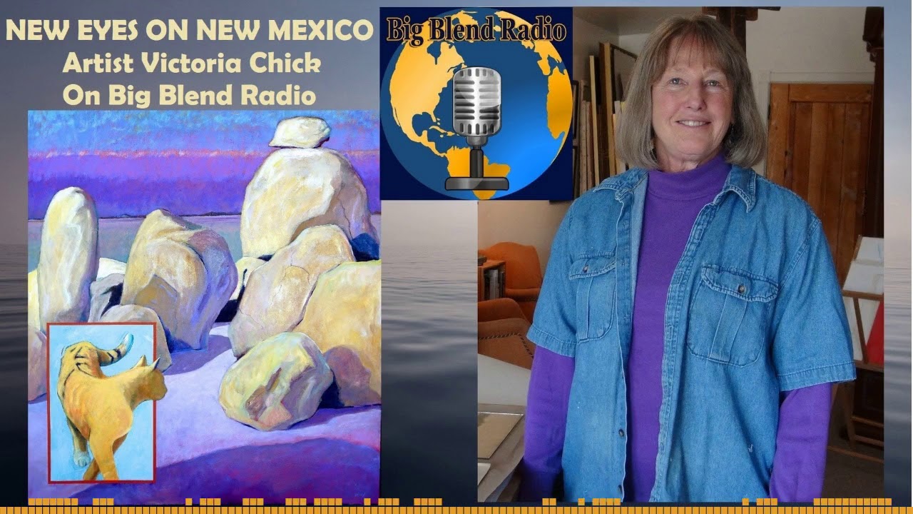 New Eyes on New Mexico - Artist Victoria Chick on Big Blend Radio - YouTube