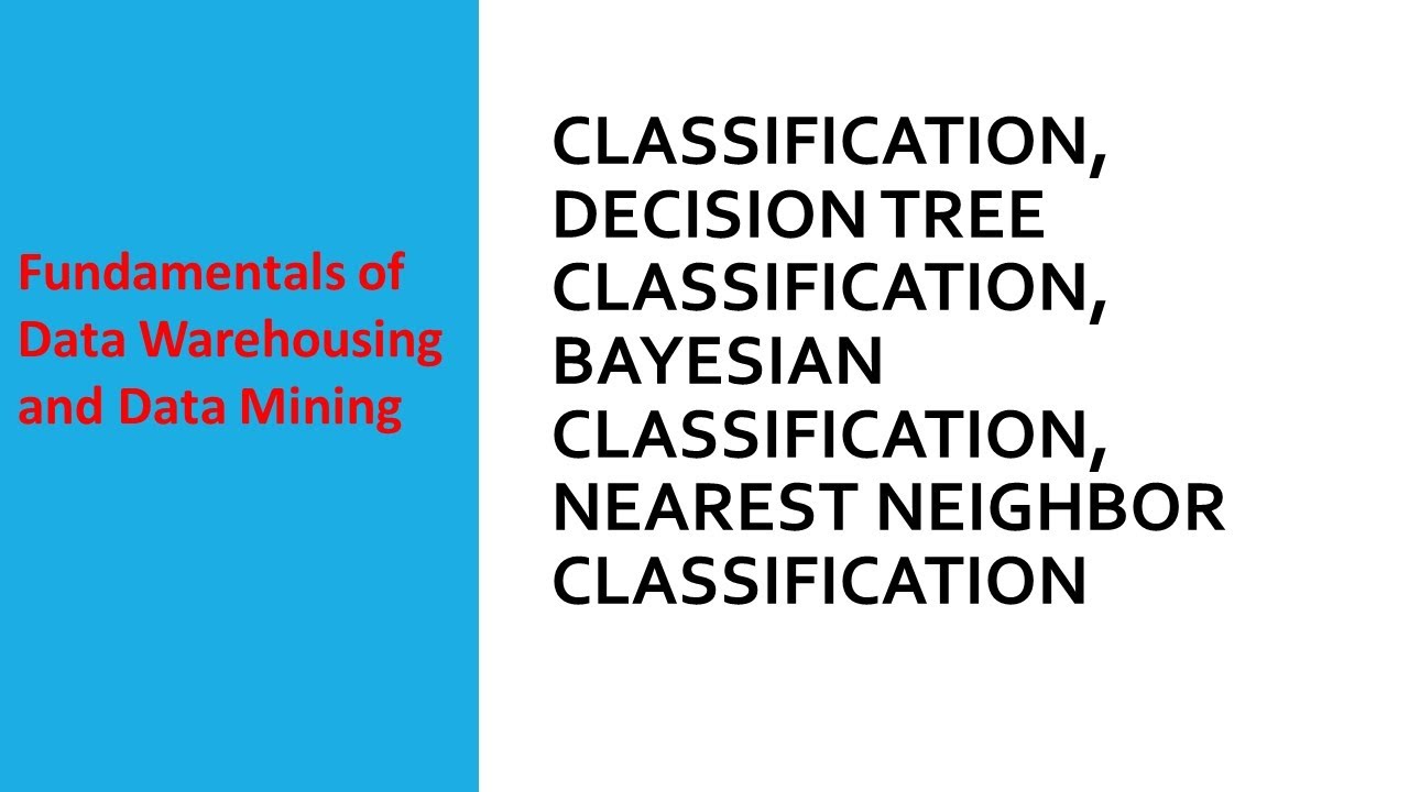 Classification: Decision Tree, Bayesian, and Nearest Neighbor ...
