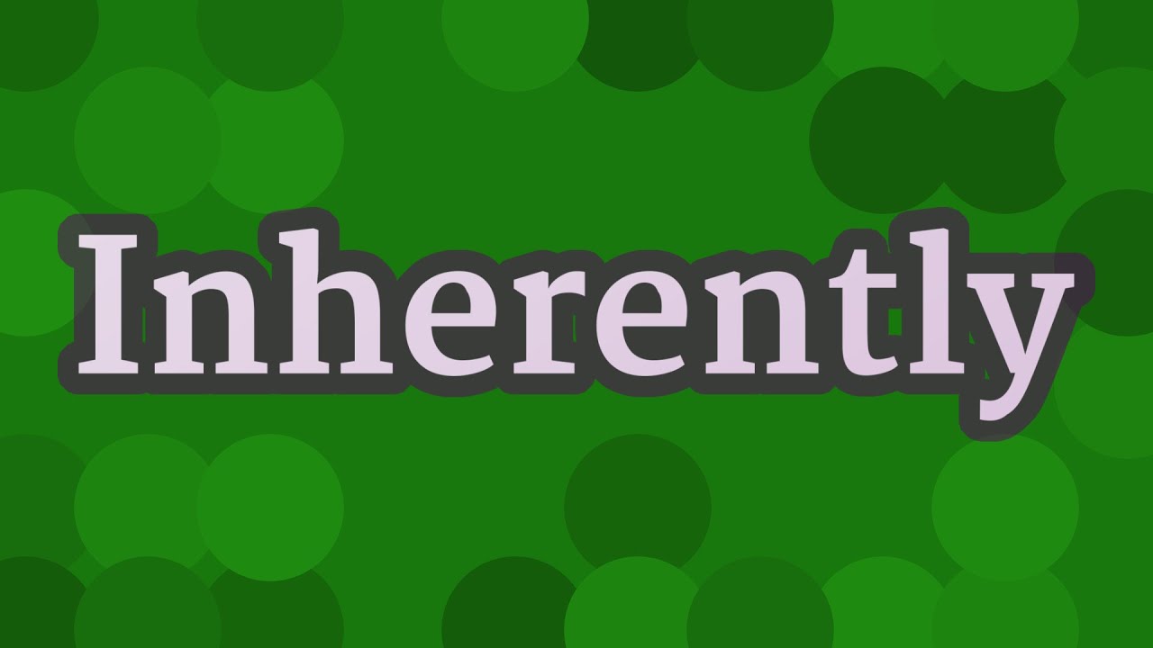 INHERENTLY pronunciation • How to pronounce INHERENTLY - YouTube