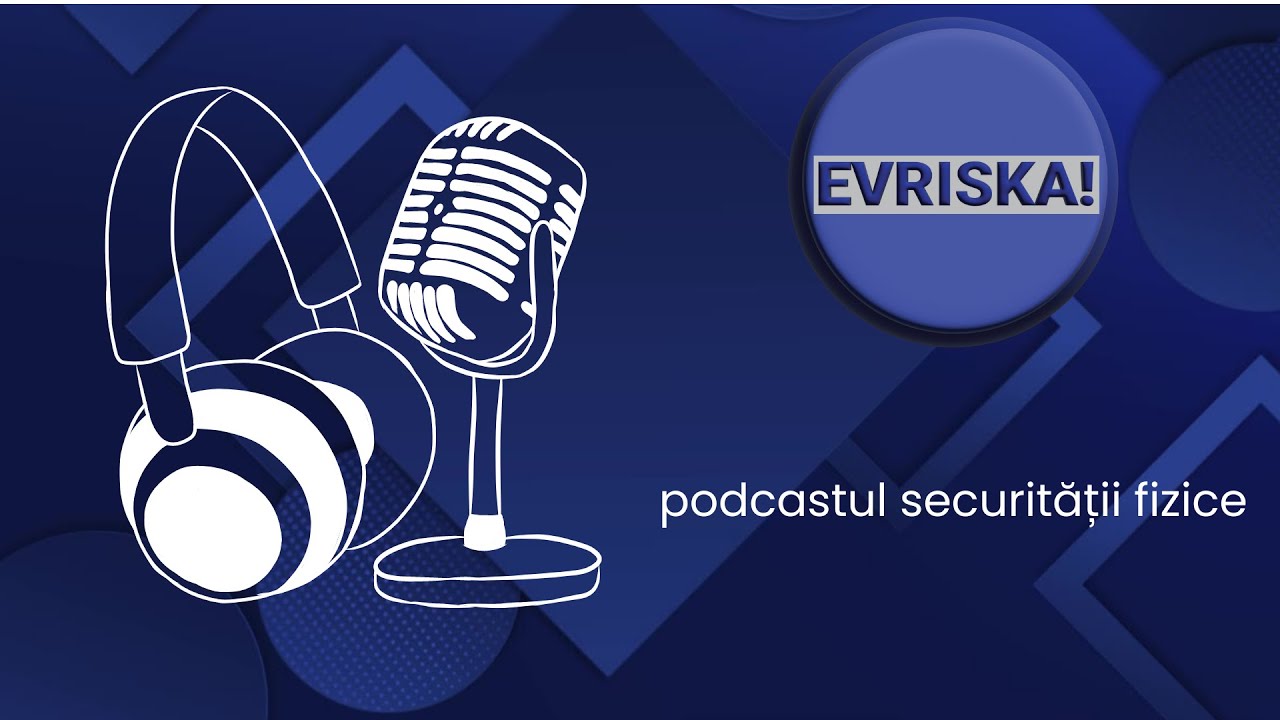 EVRISKA - Podcastul securității fizice. Cu Aurel Catrinoiu și Ionel ...