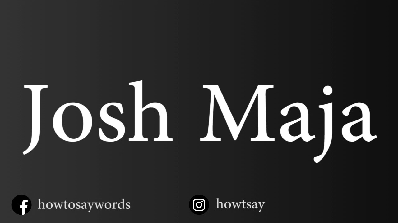 How To Pronounce Josh Maja - YouTube
