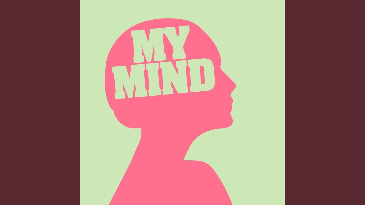 My Mind - YouTube
