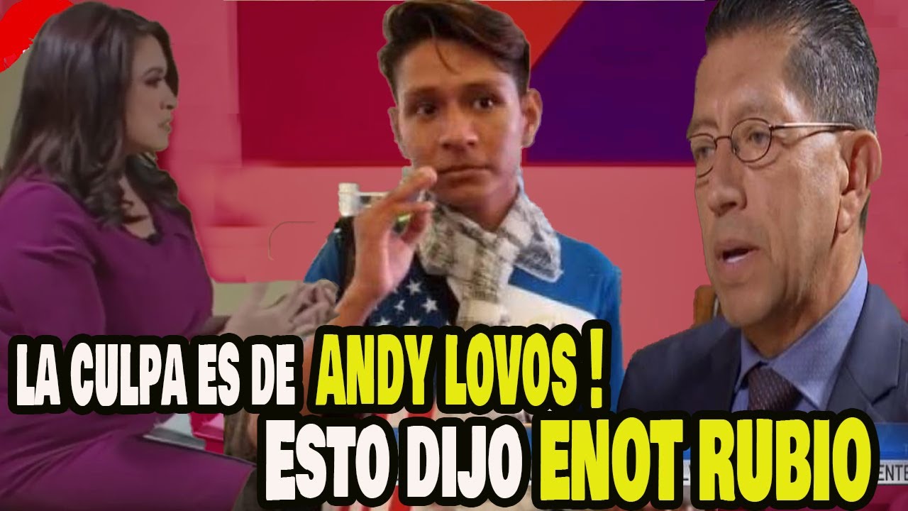 Enot Rubio DECLARACIONES Ultima hora| Porqué expulso Andy Lovos ...