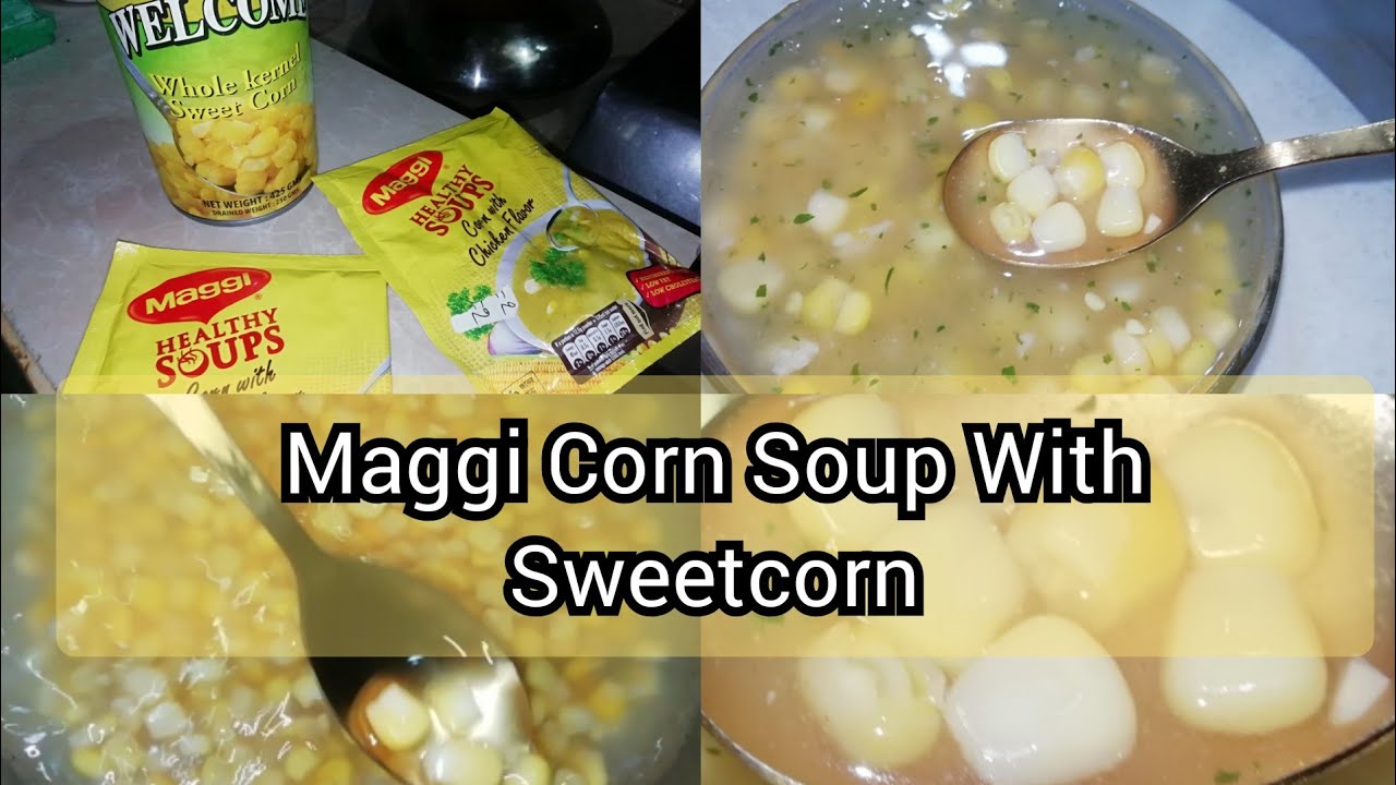 Maggi Corn Soup With Sweet Corn || #Maggi || #CornSoup || #MaggiSoup ...