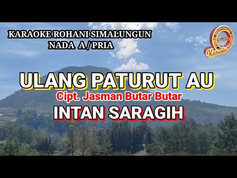KARAOKE ULANG PATURUT AU INTAN SARAGIH NADA COWOK - YouTube