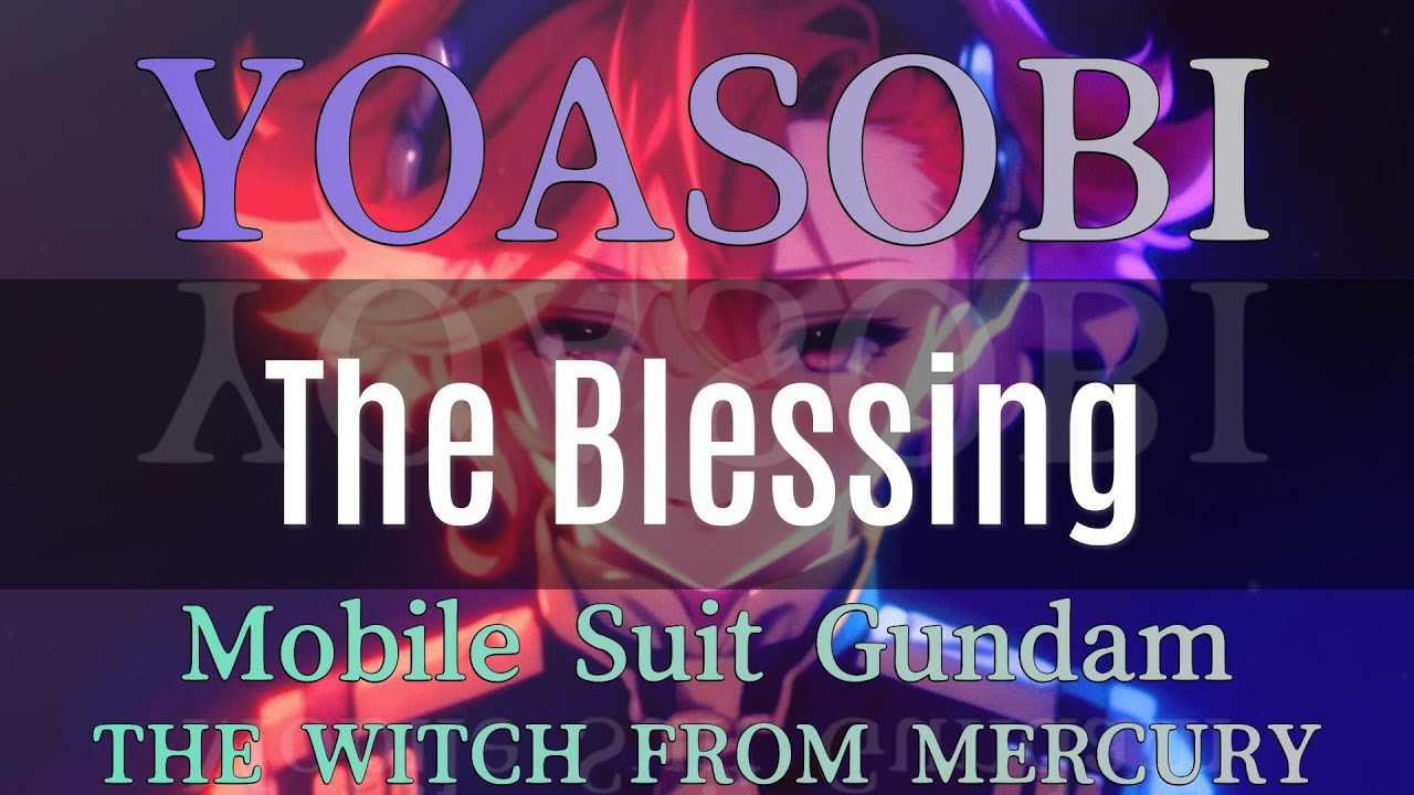 YOASOBI / The Blessing (「祝福」English Ver.) Megpoid(CV.中島愛） Mobile Suit ...