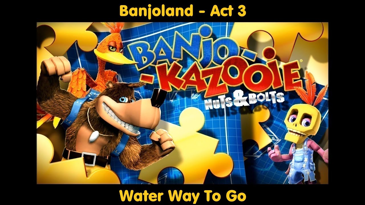 Banjo-Kazooie Nuts & Bolts - Banjoland - Act 3 - Water Way To Go - 30 ...