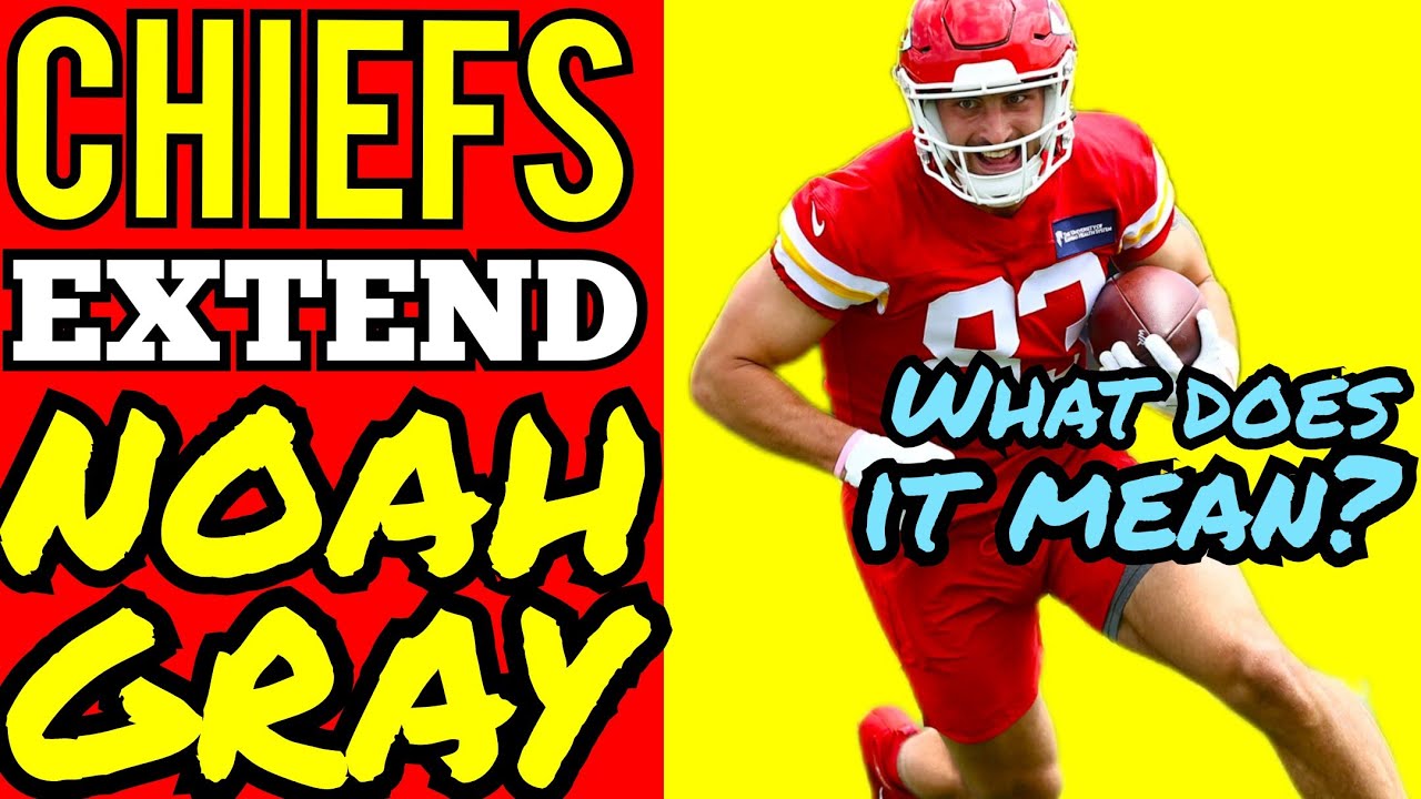 Kansas City Chiefs Extend Tight End Noah Gray: Chiefs News Today - YouTube