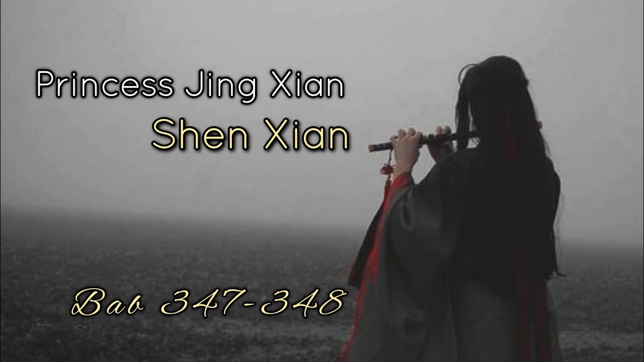 Bab 347-348 | Novel Princess Jing Xian | Shen Xian - YouTube
