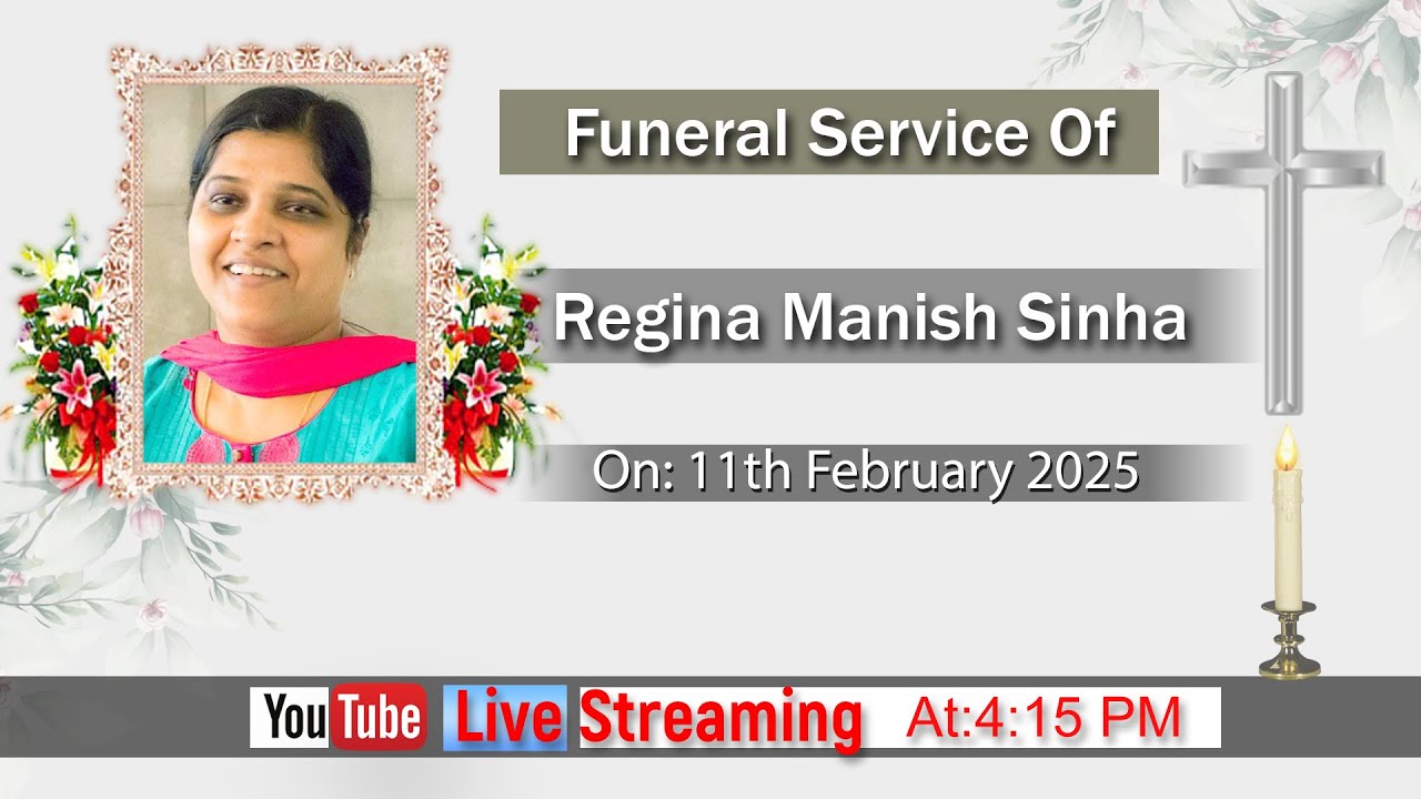 Funeral Service Of "Regina Manisha Sinha" On: 11-2-2025 At: Mount Carmel Church, Bandra @ 4:15 ...