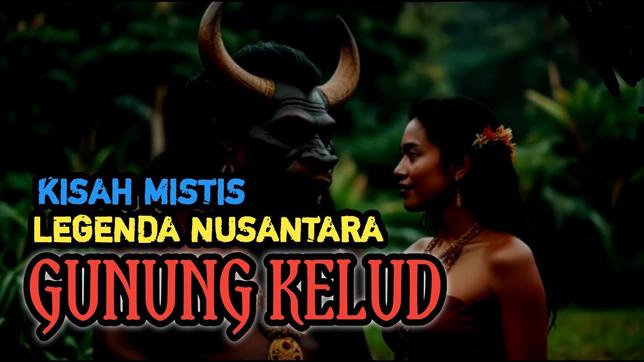 KISAH MISTIS GUNUNG KELUD, LEGENDA NUSANTARA, - YouTube