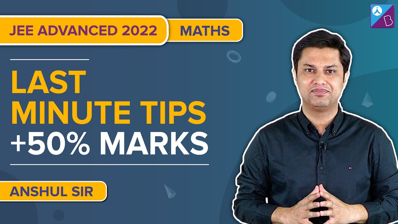 JEE Advanced 2022: Last Minute Maths Preparation & Revision Tips for ...