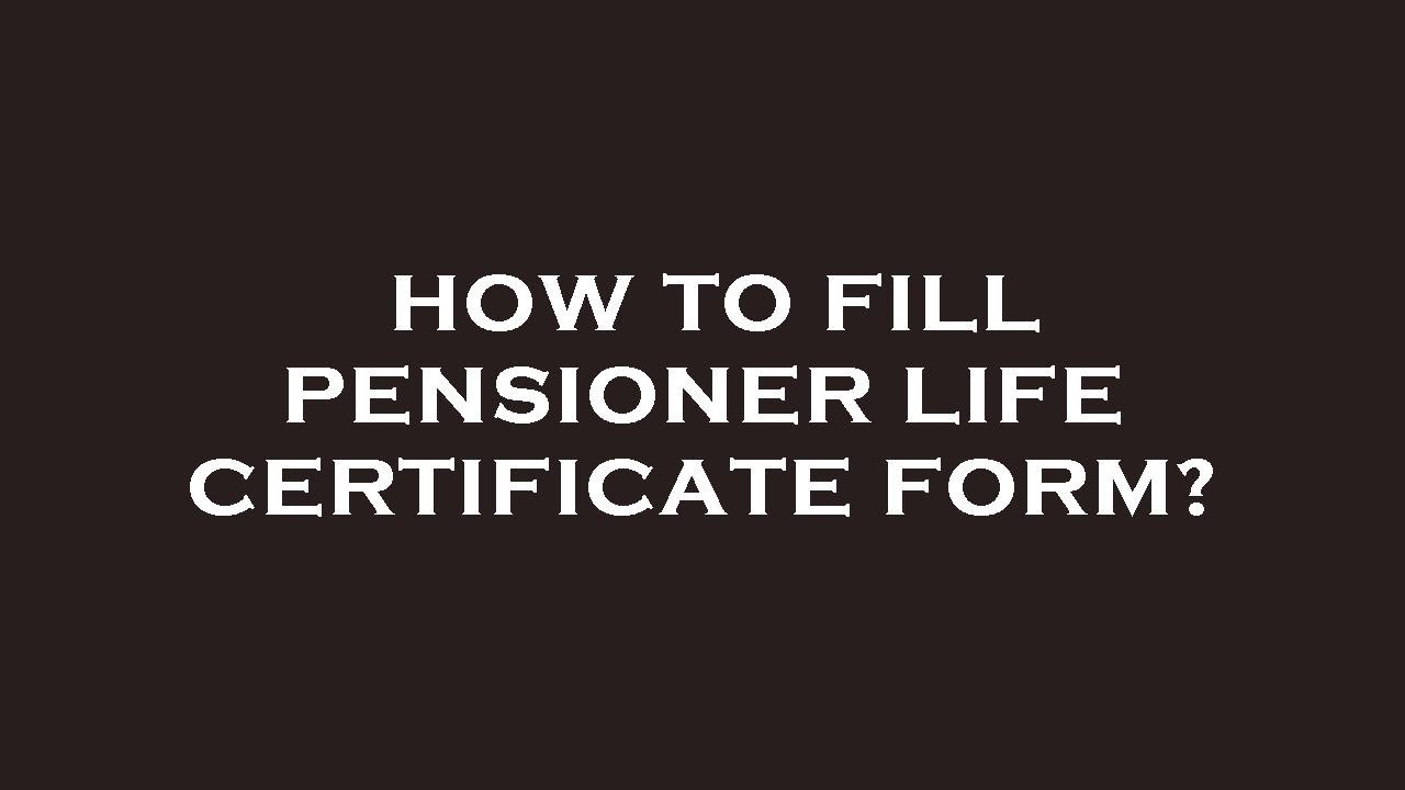 How to fill pensioner life certificate form? - YouTube