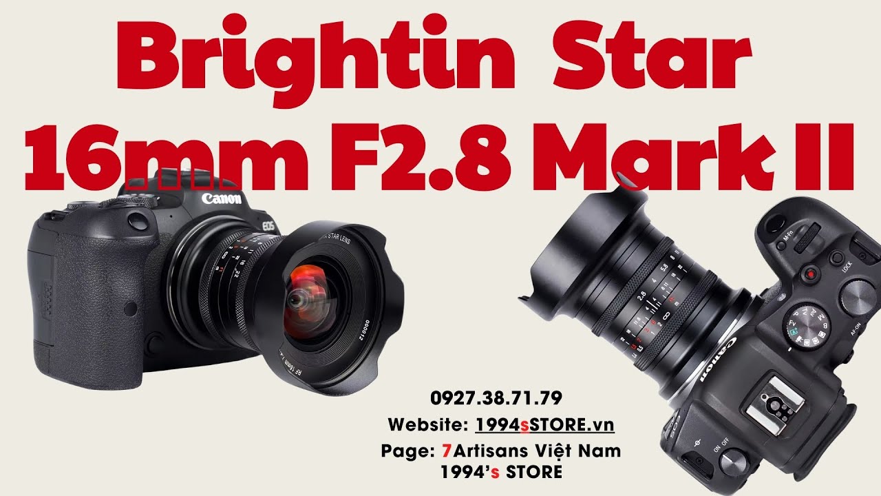 Lens siêu rộng siêu rẻ cho Full-Frame - Brightin Star 16mm F2.8 Mark II ...