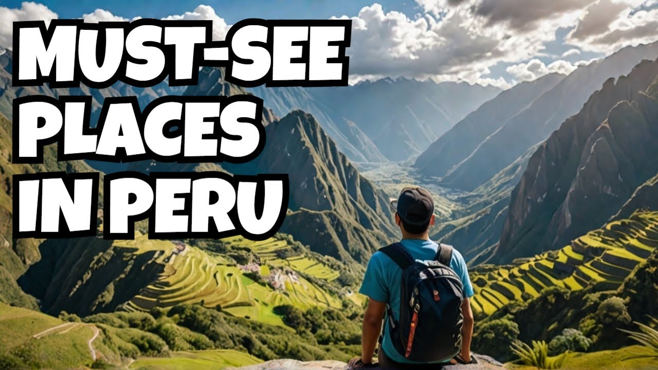 The 10 Spectacular Beautiful Places In Peru To Visit - Travel Video ...