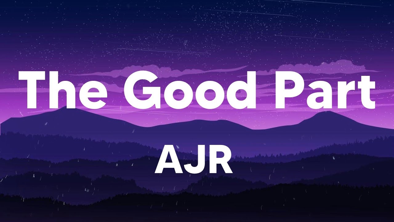 The Good Part - AJR (Lyrics) - YouTube